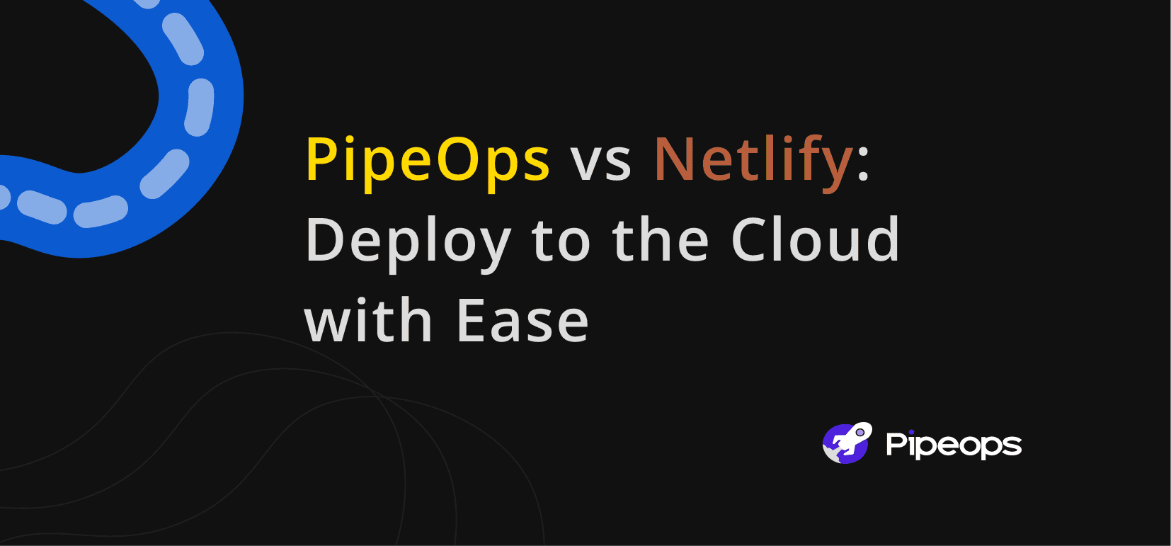 PipeOps vs Netlify: Deploy to the Cloud with Ease | PipeOps